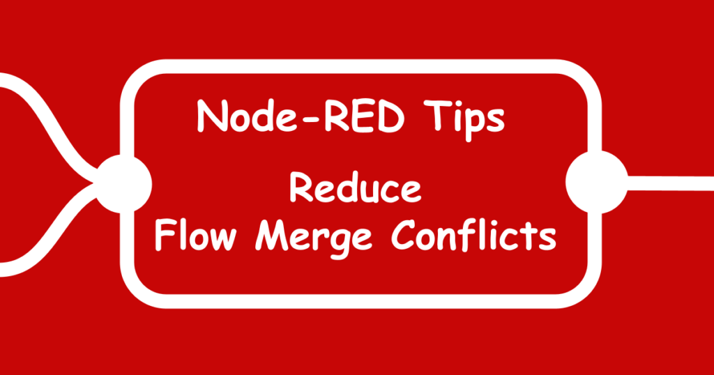 Tips to reduce Node-RED flow conflicts | Technical Feeder