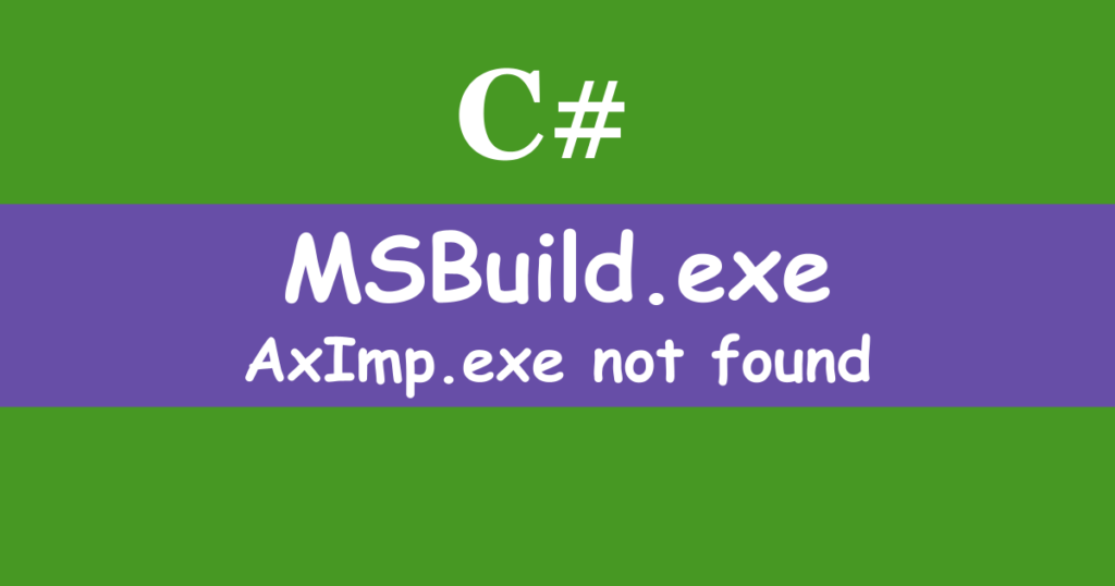 Task failed because AxImp.exe was not found | Technical Feeder