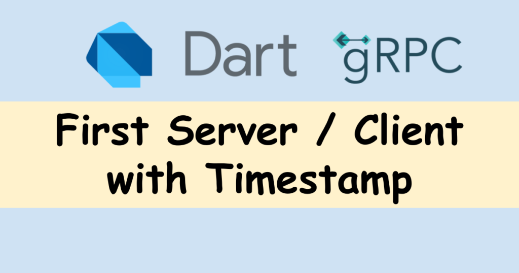 Dart The first gRPC server and client with timestamp | Technical Feeder