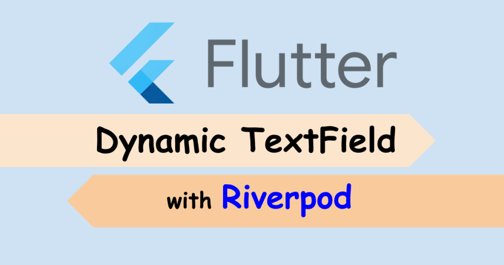 Flutter Dynamic TextField creation with Riverpod | Technical Feeder