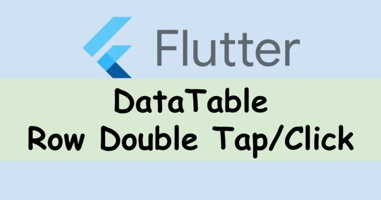 Flutter DataTable double tap event on DataRow | Technical Feeder