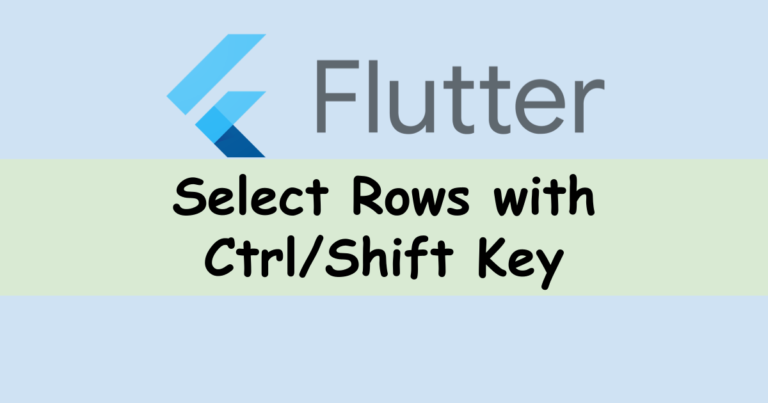 Flutter Select rows on DataTable with the control/shift key | Technical Feeder