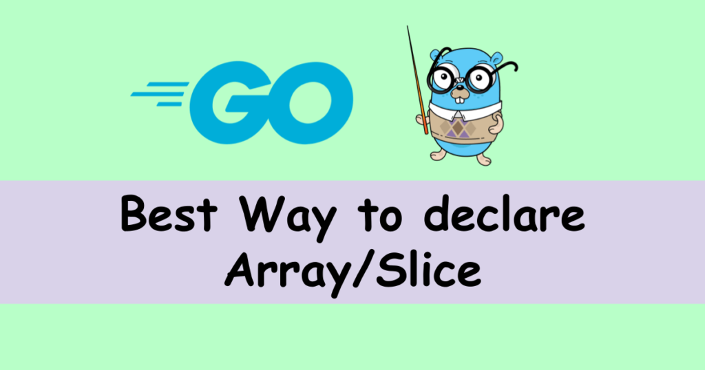 Golang Which way is the best to declare array/slice | Technical Feeder