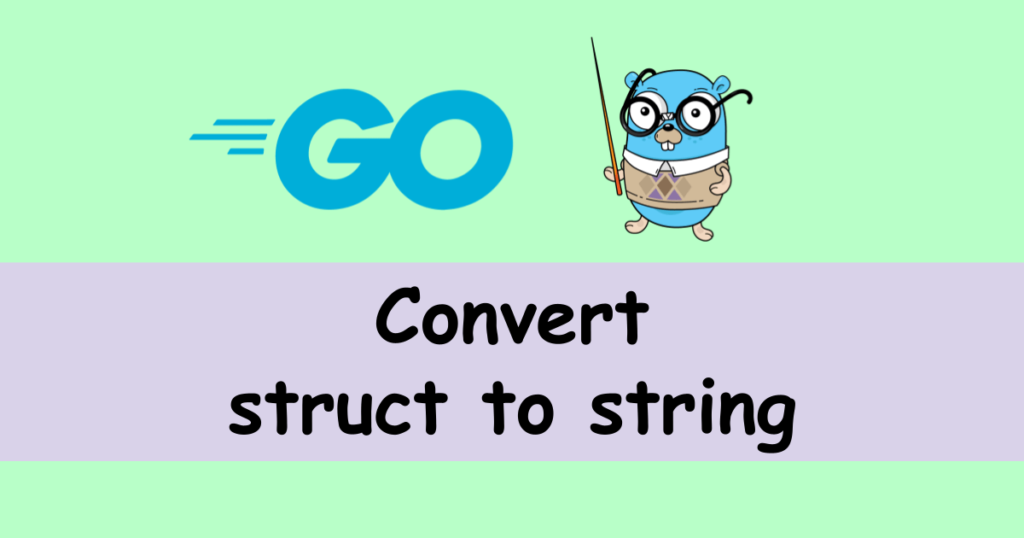 Golang Converting Struct To String Technical Feeder