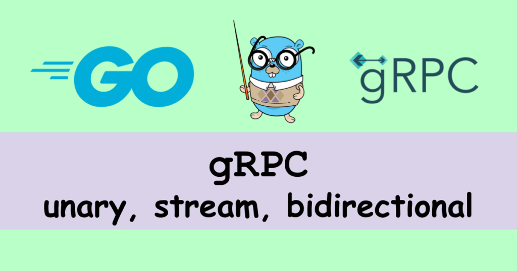 Golang gRPC unary, stream, bidirectional RPC examples | Technical Feeder