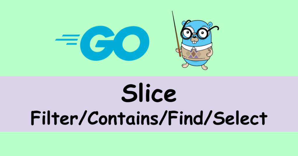 Golang How to filter a Slice with Generics | Technical Feeder