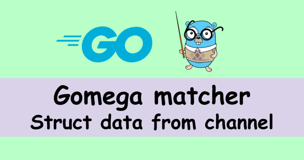 Golang A Good Way To Get Struct Data With Gomega Matcher Technical Feeder