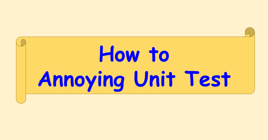 How to write annoying unit tests | Technical Feeder