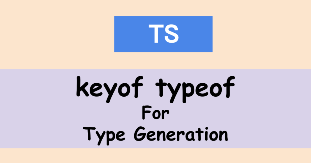 TypeScript keyof typeof for type generation | Technical Feeder