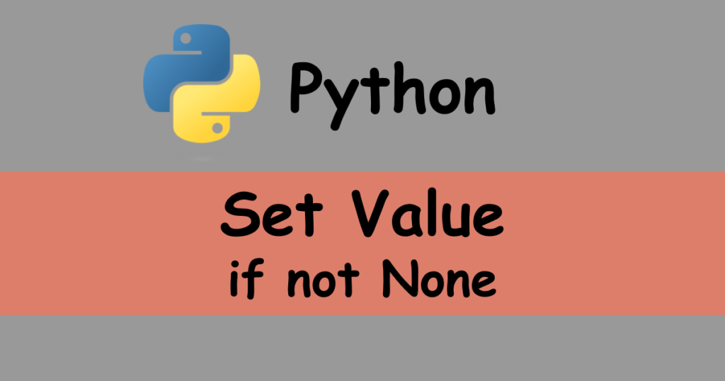 Python Set value for many properties if it is not None | Technical Feeder