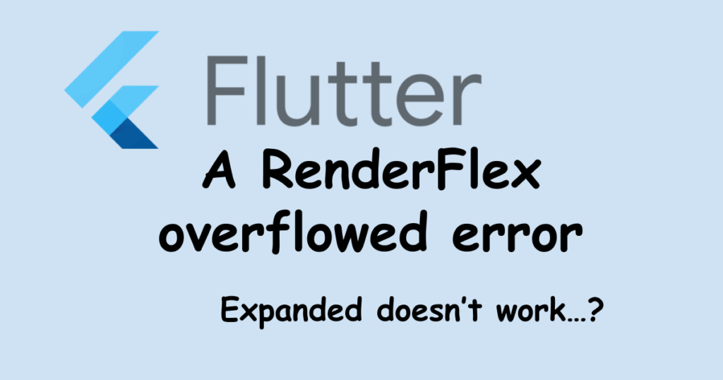 Extended widget doesn’t solve a RenderFlex overflowed error | Technical Feeder