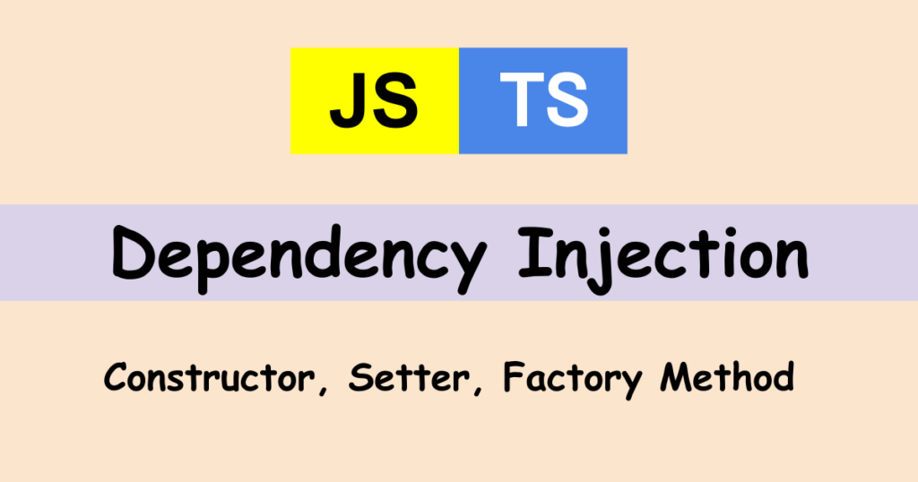 Dependency injection in Typescript. Constructor? Setter? Factory method? | Technical Feeder